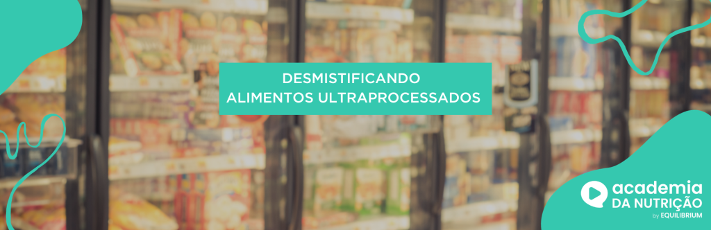 Tudo que você precisa saber sobre alimentos ultraprocessados – Academia ...